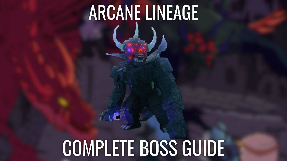 Conquer Arcane Lineage Bosses: Complete Guide